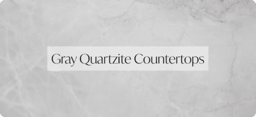 Explore The Elegance And Durability Of Gray Quartzite Countertops